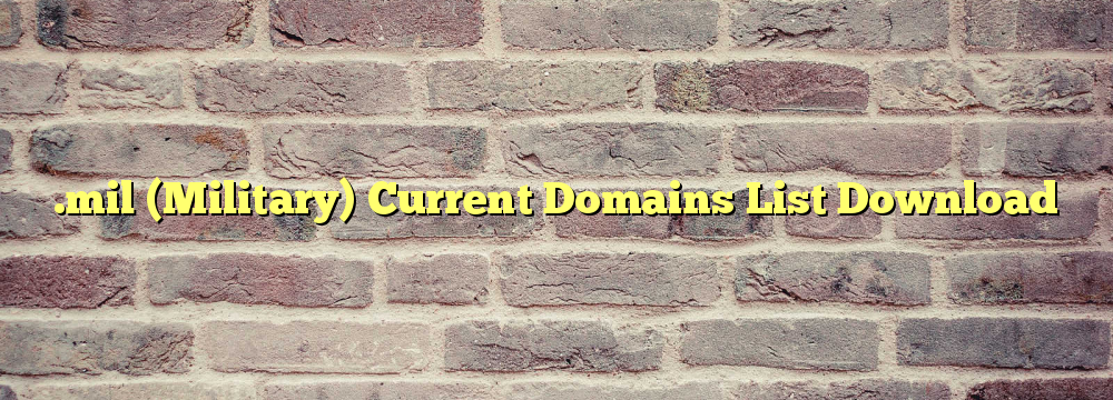 .mil Registered Domain Names List / .mil zone file